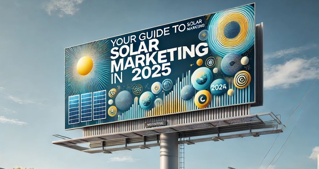 Your comprehensive guide to solar marketing in 2025