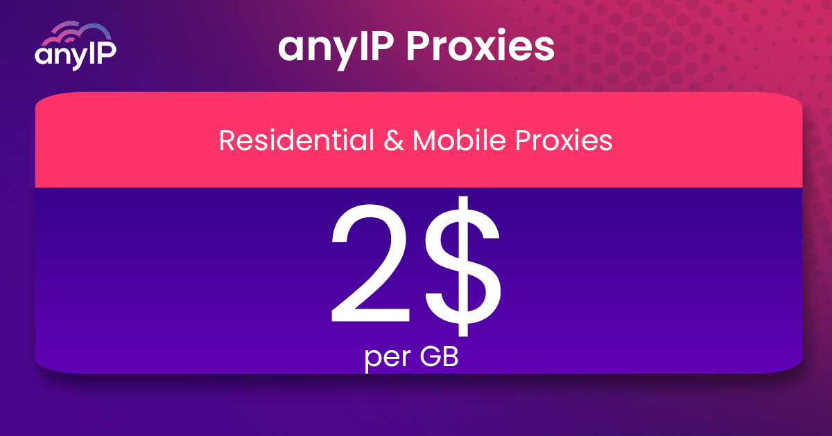 anyIP | Get access to cheap mobile and residential proxies