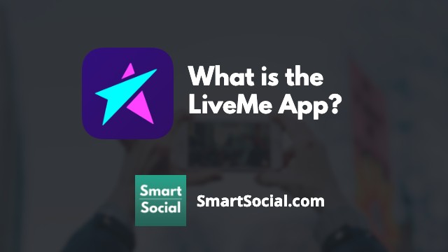 What is the LiveMe App? | SmartSocial.com