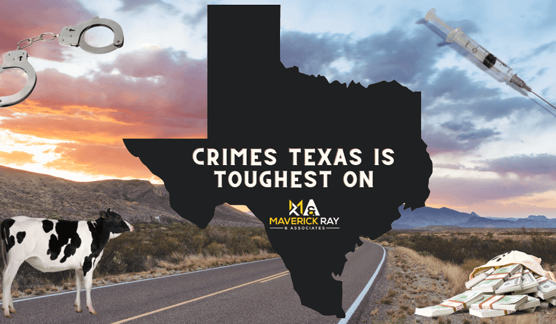 5 Crimes Texas Law Is Toughest On | Maverick Ray Law