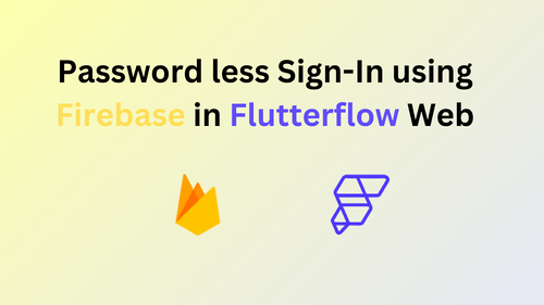 How to Set Up Passwordless Sign-In with Firebase in FlutterFlow Web ...