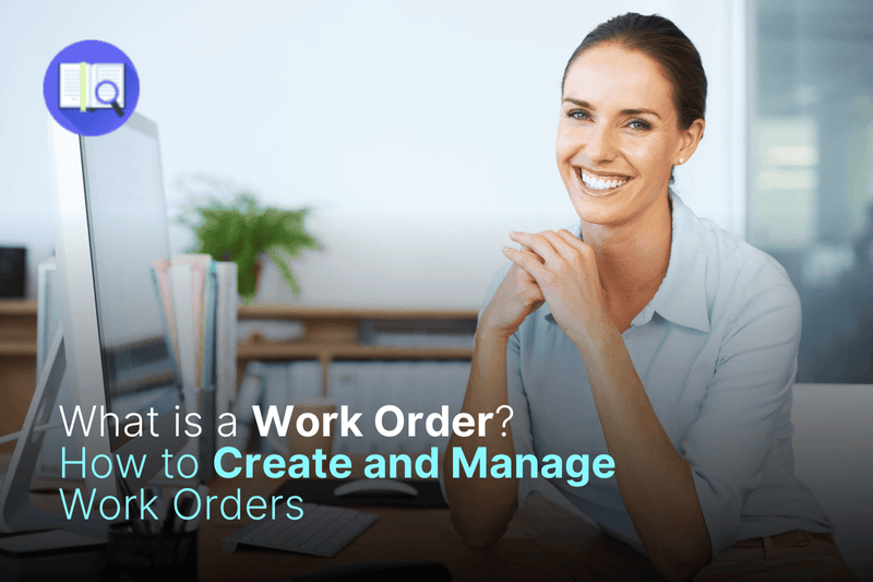 What is a Work Order? How to Create and Manage Work Orders - FieldEx