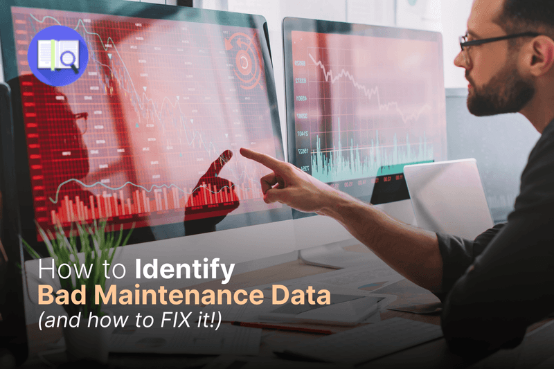 How to Identify Bad Maintenance Data (and how to FIX it!) - FieldEx