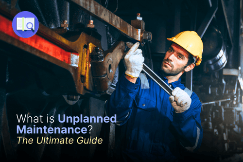 What is Unplanned Maintenance? (The Ultimate Guide) - FieldEx