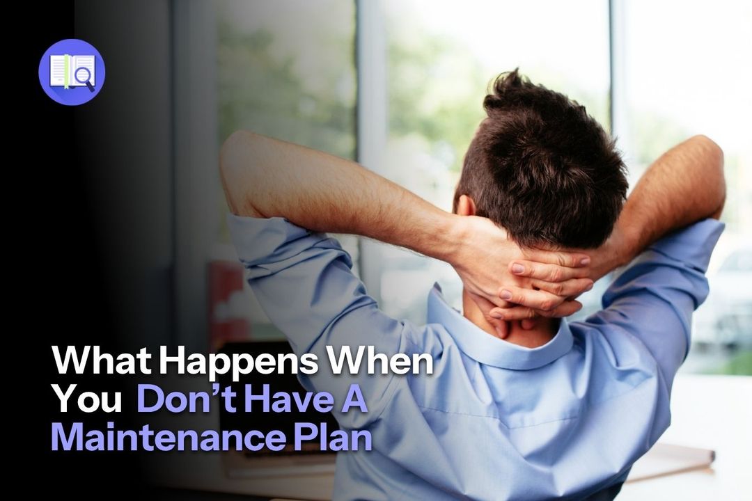 What Happens When You Don’t Have a Maintenance Plan - FieldEx