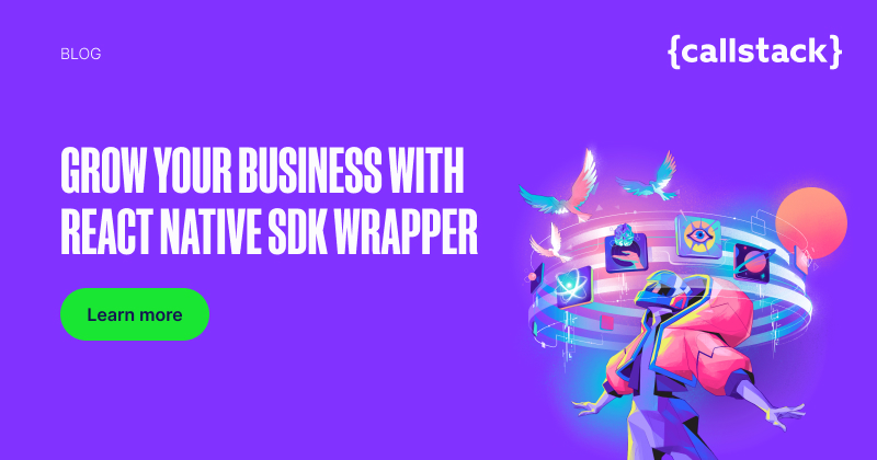 Grow Your Business With React Native SDK Wrapper | {callstack}