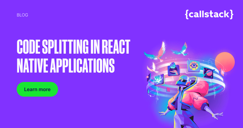 Code Splitting in React Native Applications | {callstack}
