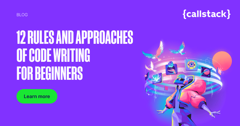 12 Rules and Approaches of Code Writing for Beginners | {callstack}