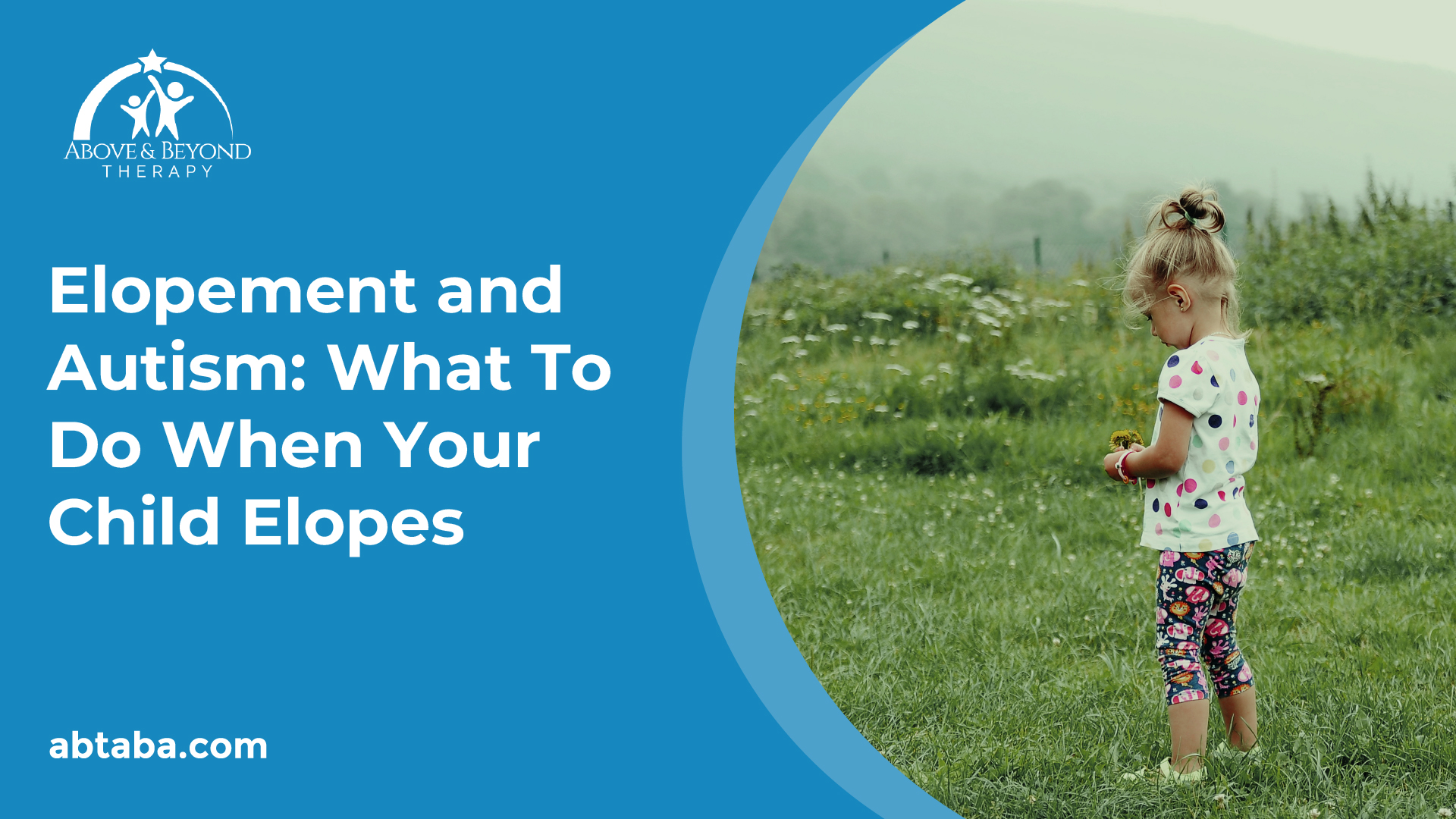 Elopement and Autism: What To Do When Your Child Elopes