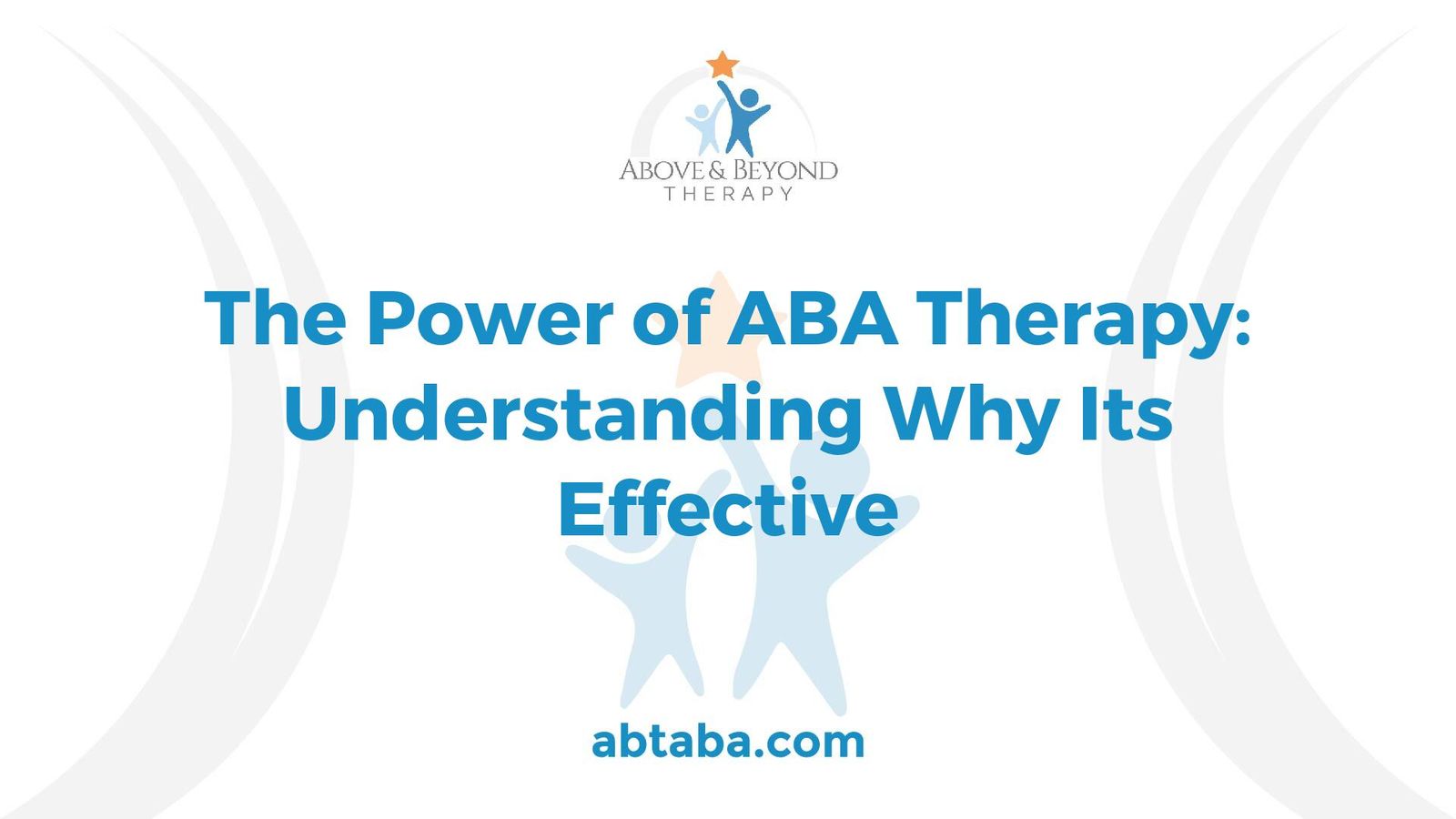 The Power of ABA Therapy: Understanding Why Its Effective | Above and ...