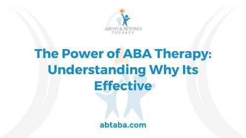 The Power of ABA Therapy: Understanding Why Its Effective | Above and ...