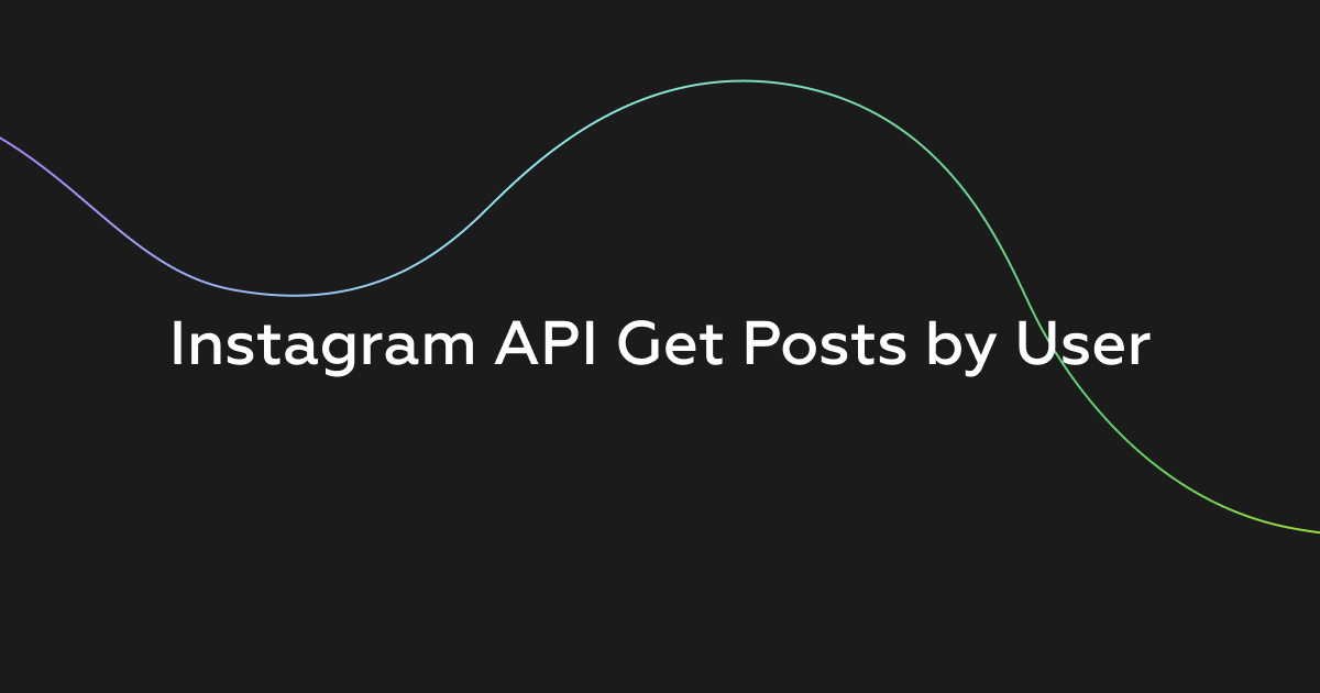 Instagram API Get Posts by User: Learn Valuable Information About Users ...