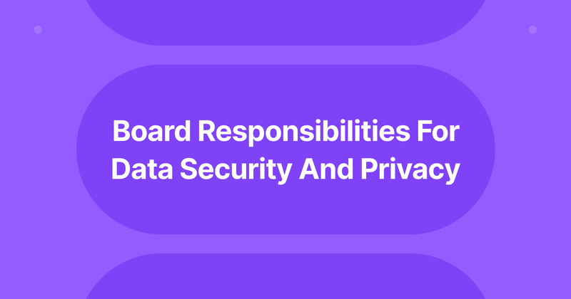 Board Responsibilities for Data Security and Privacy | Riscosity