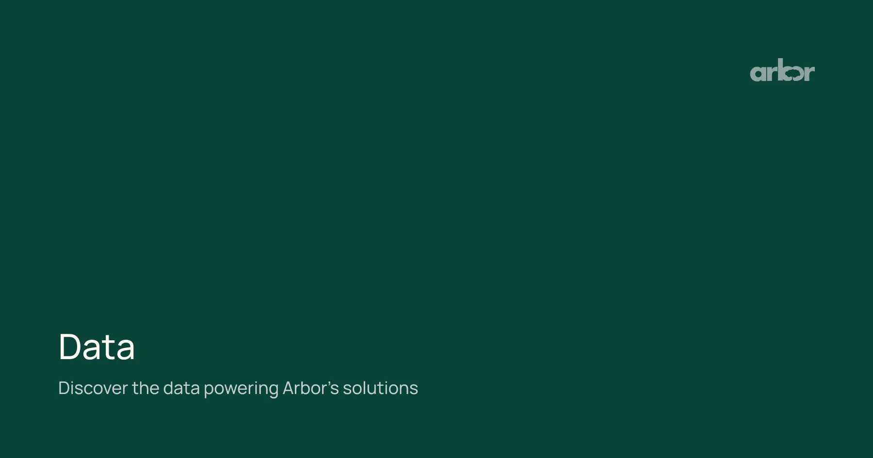 Data ― Discover the data powering Arbor's solutions | Arbor