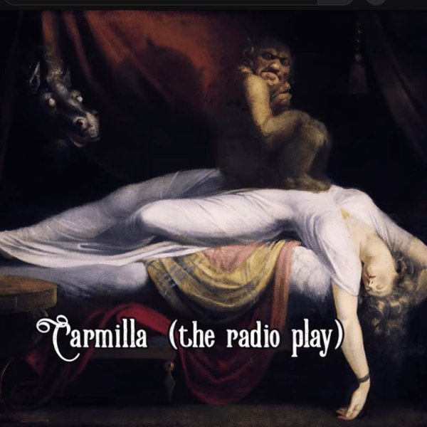 Carmilla The Radio Play | Dramatized gothic adaptation audio fiction
