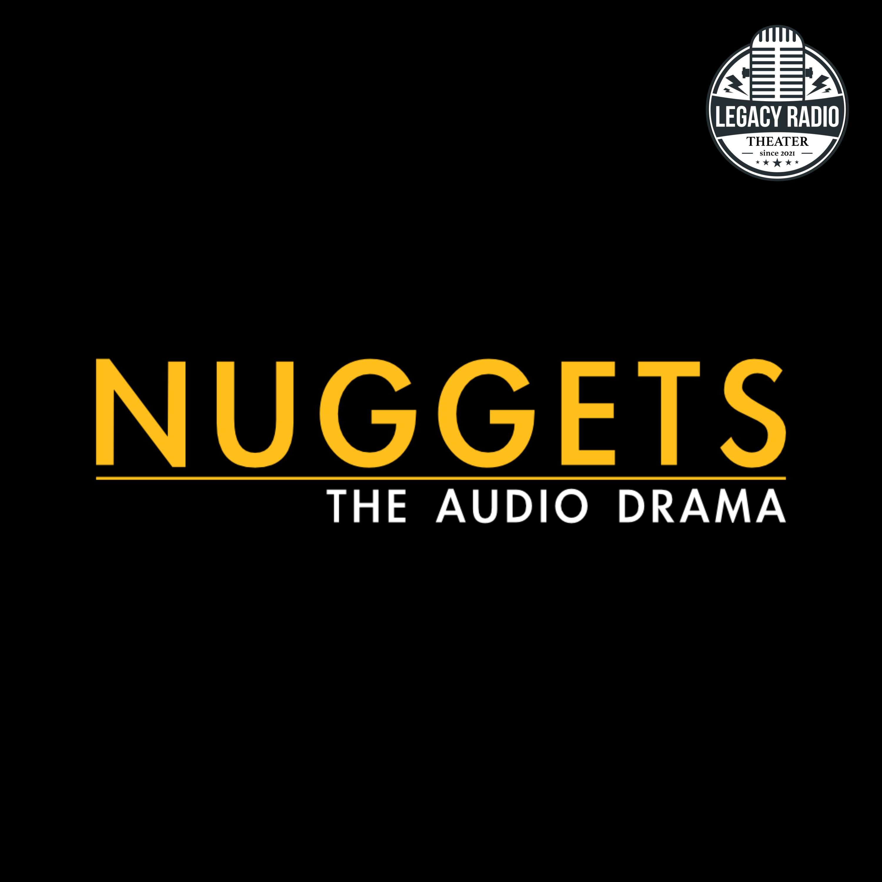 Nuggets: The Audio Drama [inclusion pending, possible status: in progress]