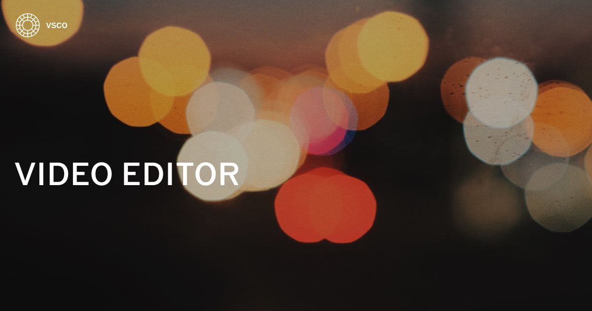 Video Editor | Edit Videos with VSCO Video Editing App