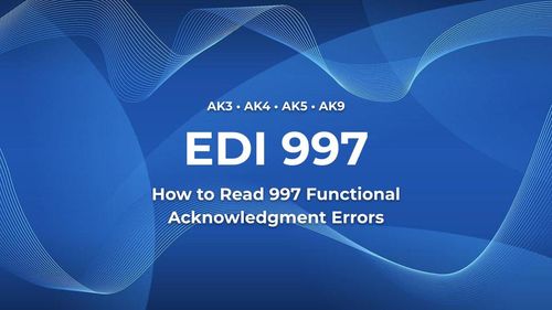 EDI 997 Error Codes: What They Mean, What to Fix, and What to Ignore ...