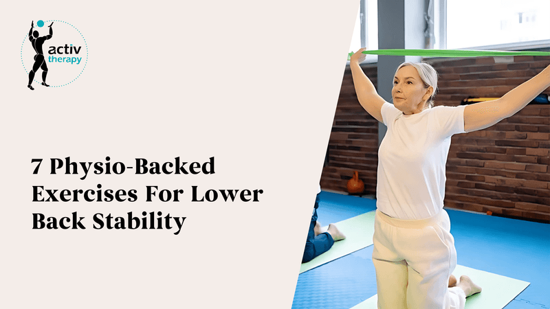 7 Physio-Backed Exercises For Lower Back Stability | Activ Therapy