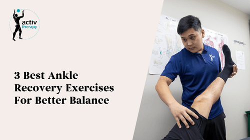 3 Best Ankle Recovery Exercises For Better Balance | Activ Therapy