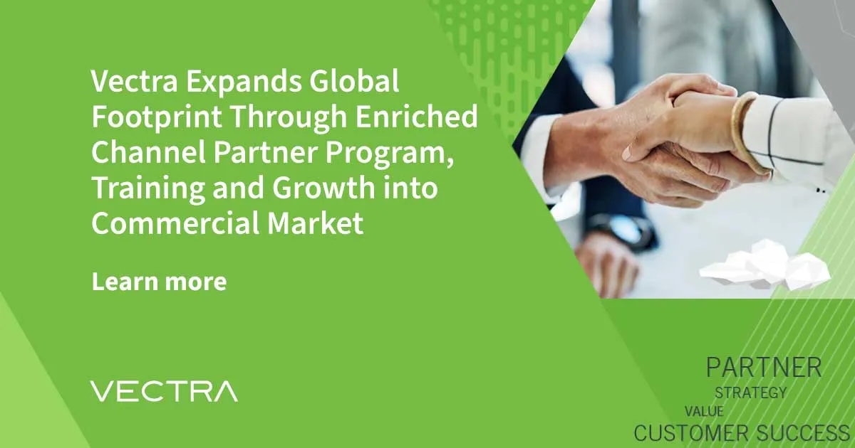 Vectra Expands Global Footprint Through Enriched Channel Partner