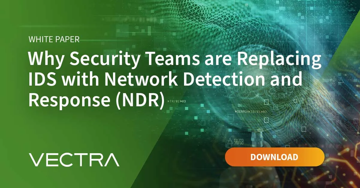 Why Security Teams are Replacing IDS and IPS with NDR