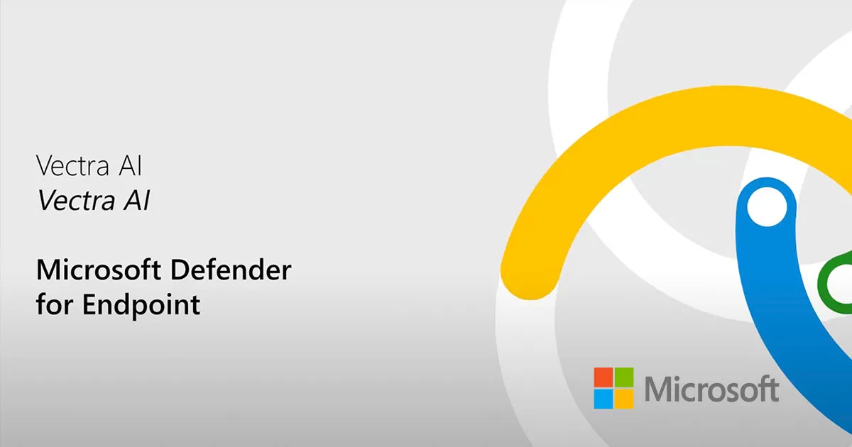 Vectra AI Integrates with Microsoft Defender for Endpoint