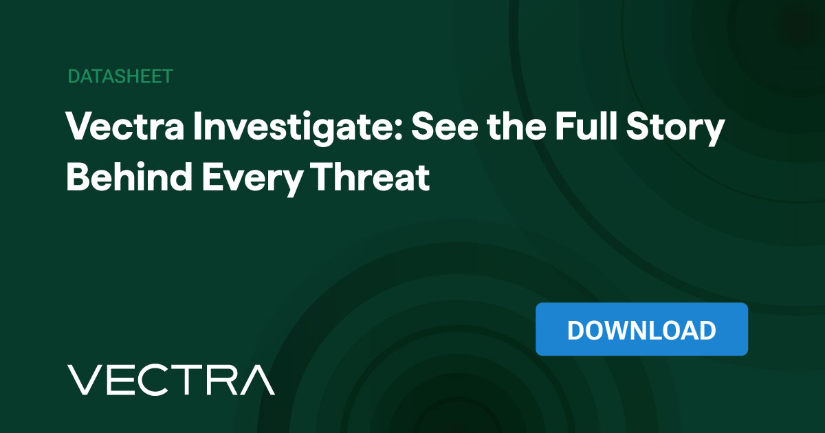 Vectra Investigate: See the Full Story Behind Every Threat