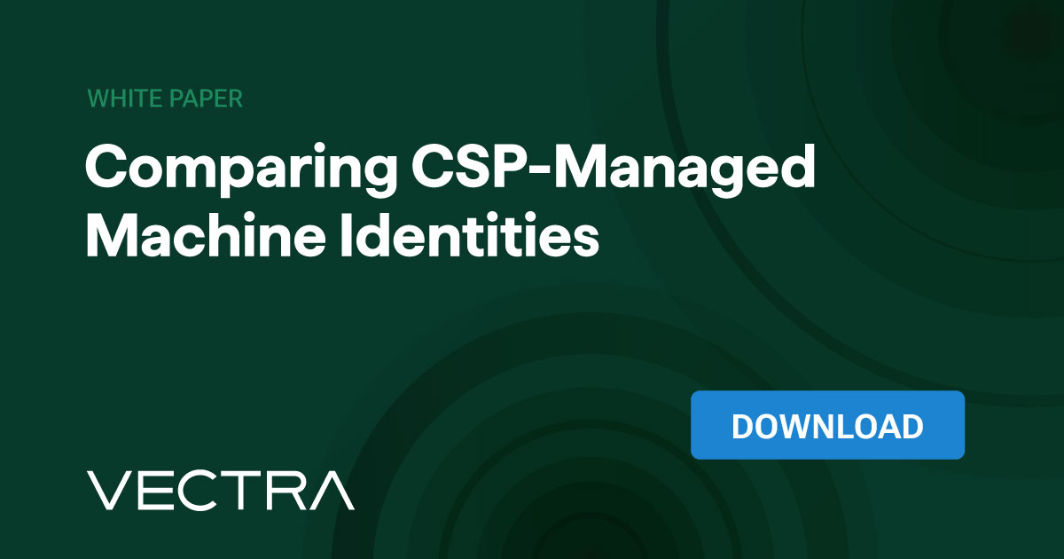 Comparing CSP-Managed Machine Identities