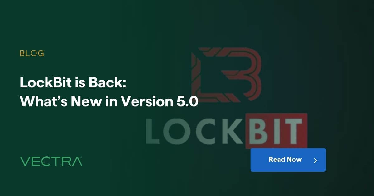 LockBit is Back: What’s New in Version 5.0 by Lucie Cardiet
