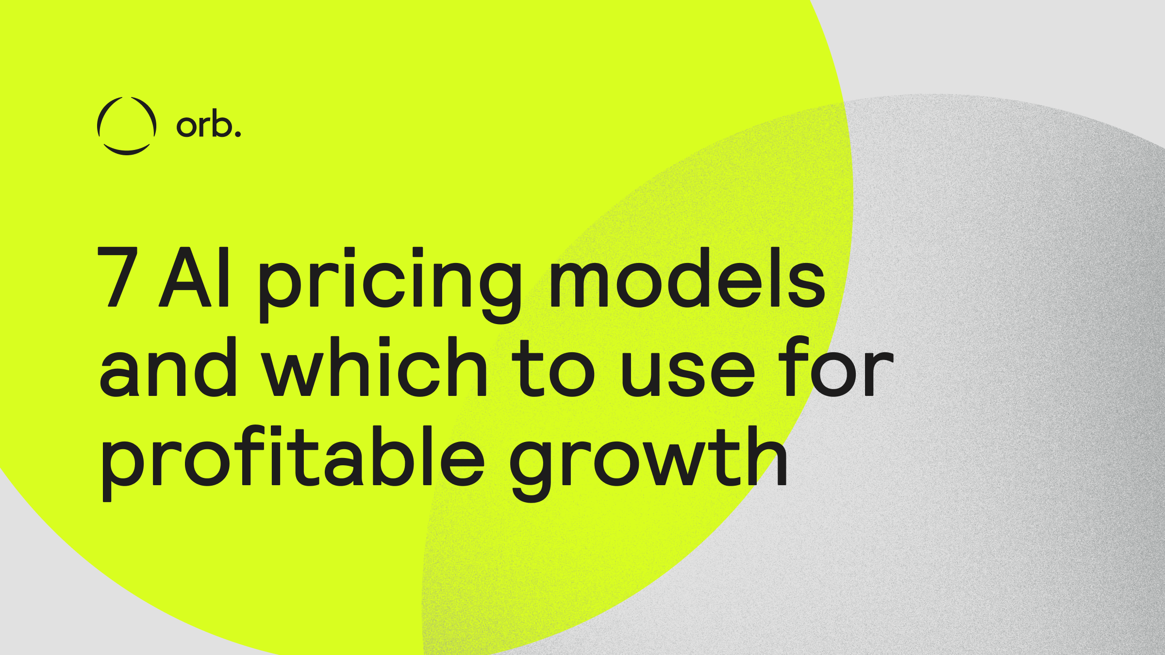 Orb | 7 AI pricing models and which to use for profitable growth