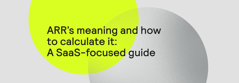 Orb | ARR’s meaning and how to calculate it: A SaaS-focused guide