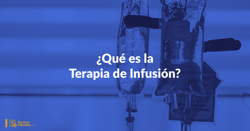 ¿Qué es la Terapia de Infusión según la NOM 022? 🏛️