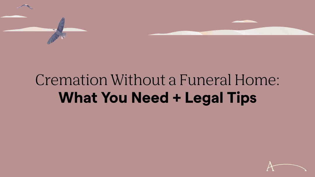 Cremation Without a Funeral Home: What You Need + Legal Tips | After ...