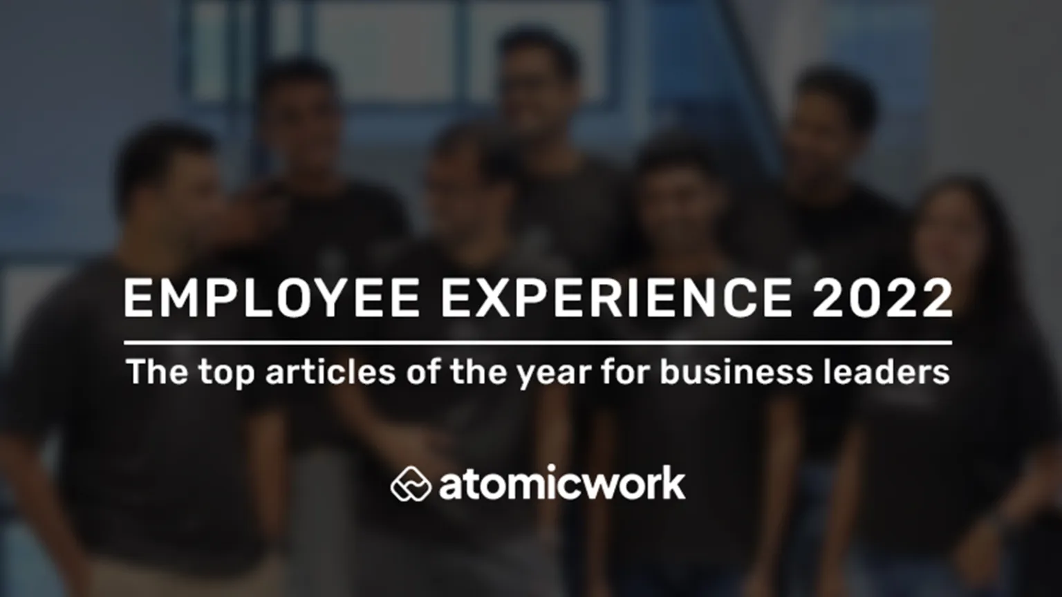 The best of employee experience articles 2022