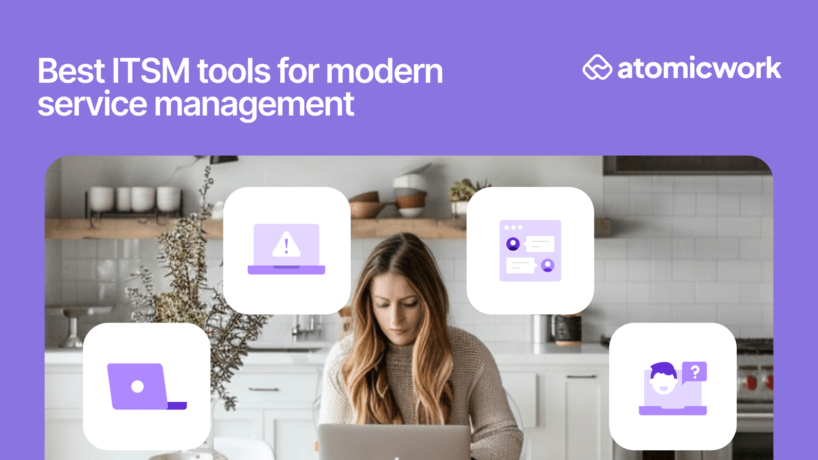 15 Best ITSM tools for modern IT teams in 2024 | Atomicwork