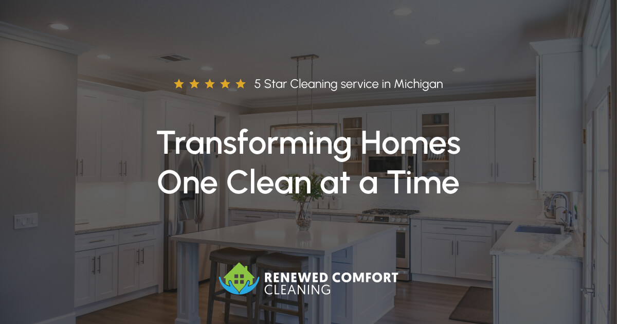 West Michigan Home Cleaning Services | Renewed Comfort Cleaning