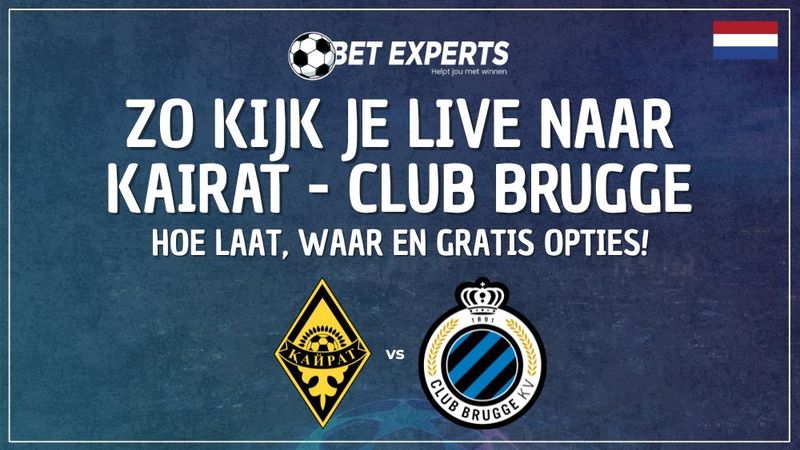 Zo kijk je Kairat Almaty - Club Brugge live gratis op TV in Nederland ...