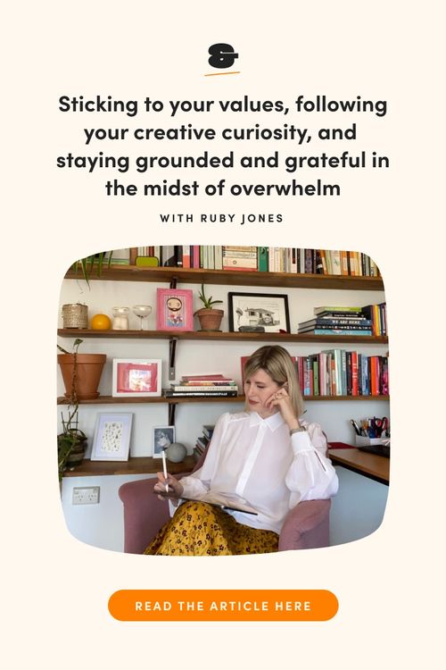Ruby Jones on sticking to your values, following your creative ...