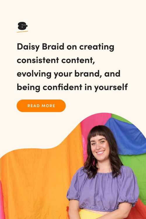 Daisy Braid on creating consistent content, evolving your brand, and ...