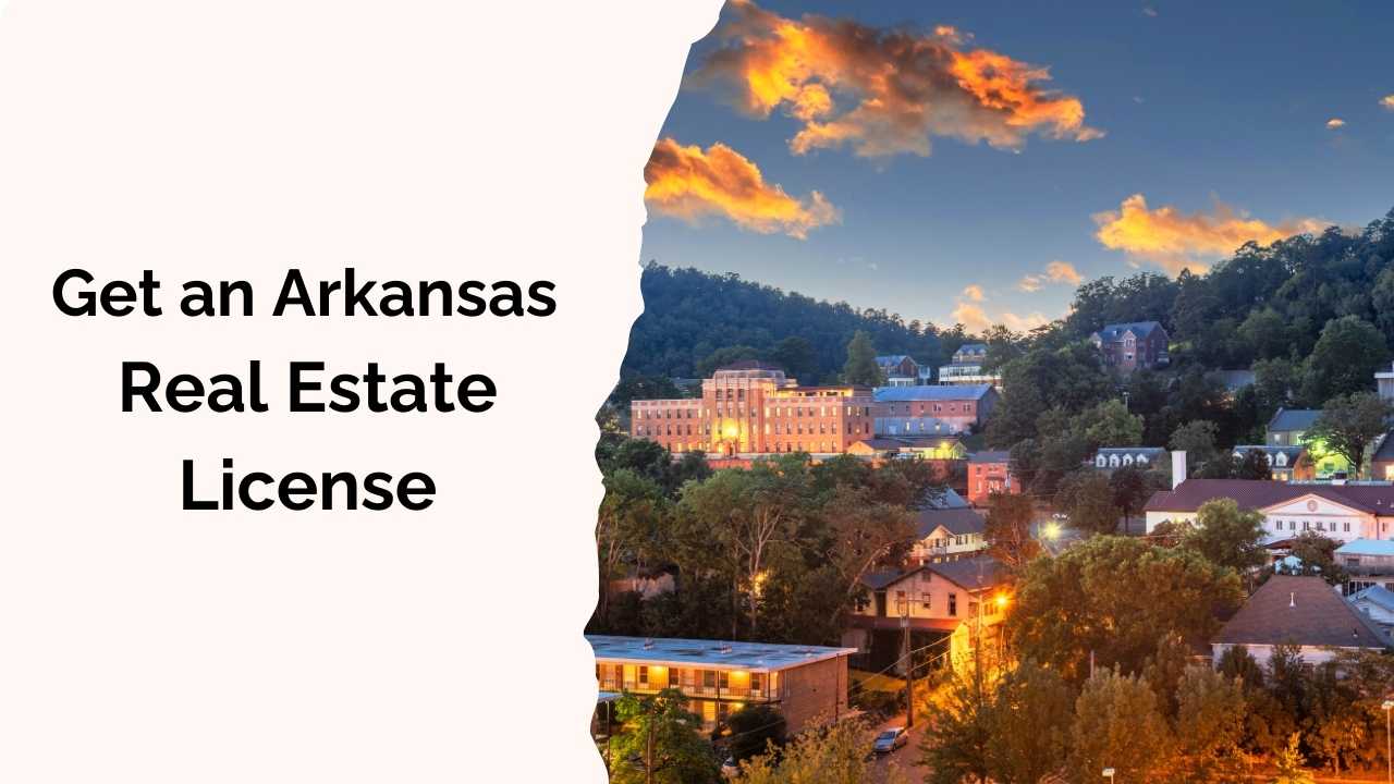 How to Get an Arkansas Real Estate License: Step-by-Step Guide