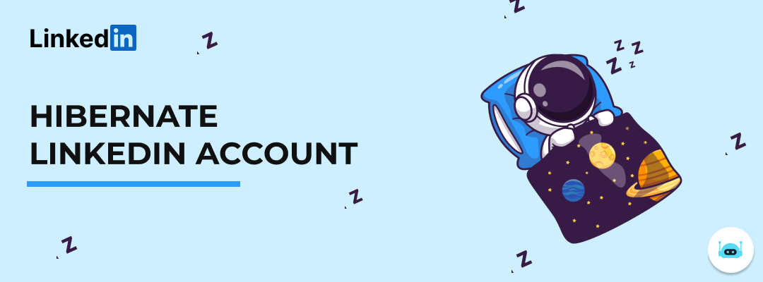 Hibernate your LinkedIn Account: Do You Need A Break?