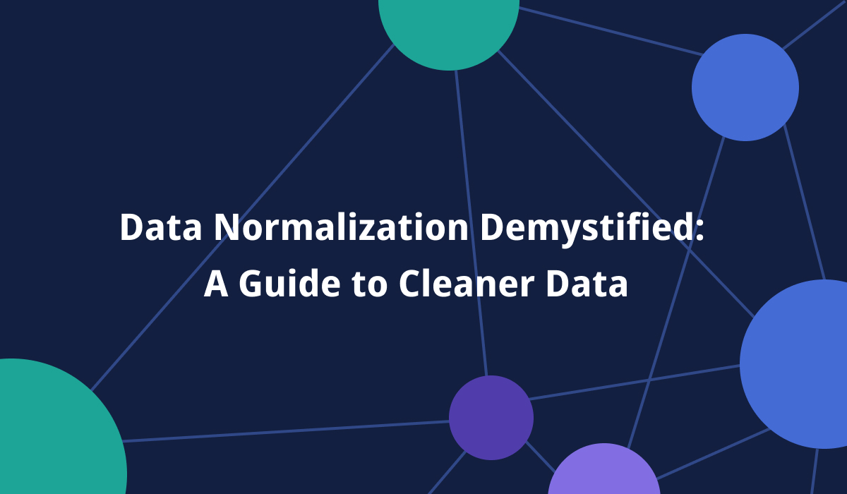 Demystifying Data Normalization: A Guide to Cleaner Data