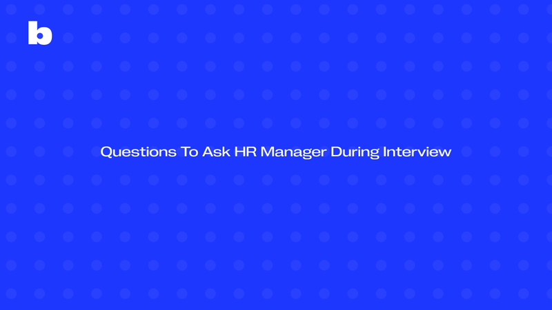 Questions To Ask HR Manager During Interview