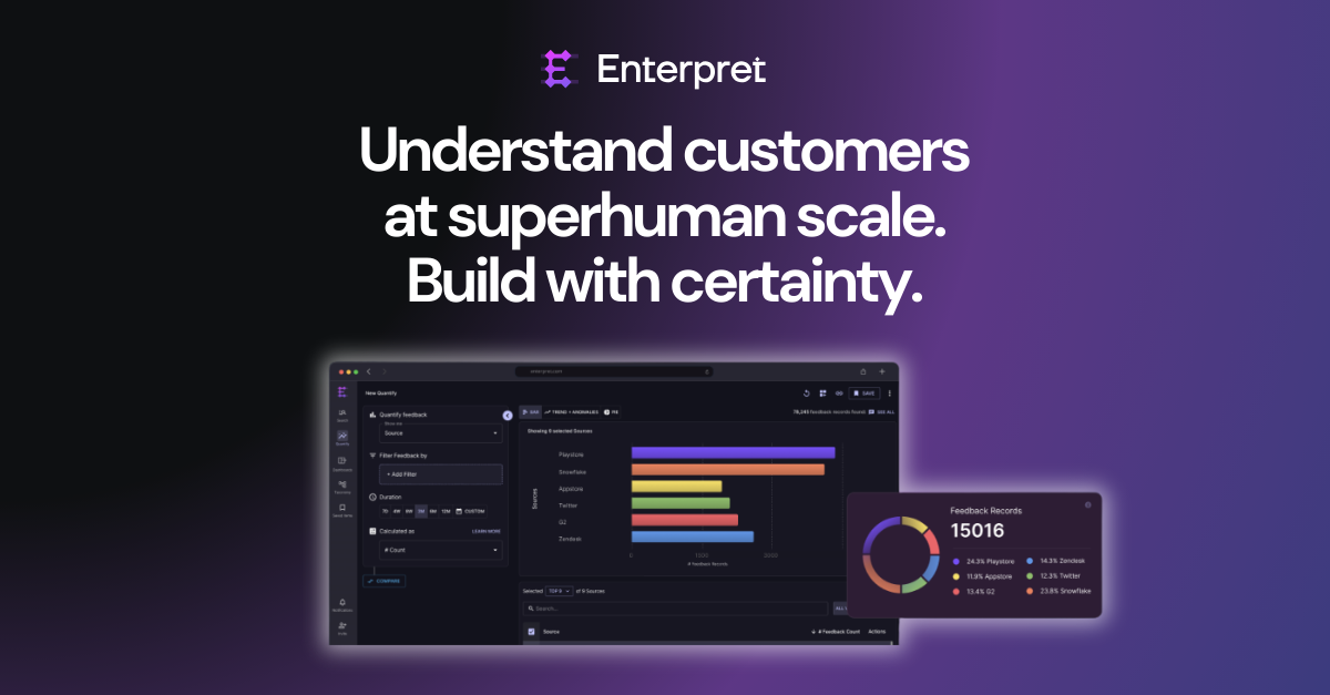 Enterpret | Understand customers at superhuman scale. Build with certainty.