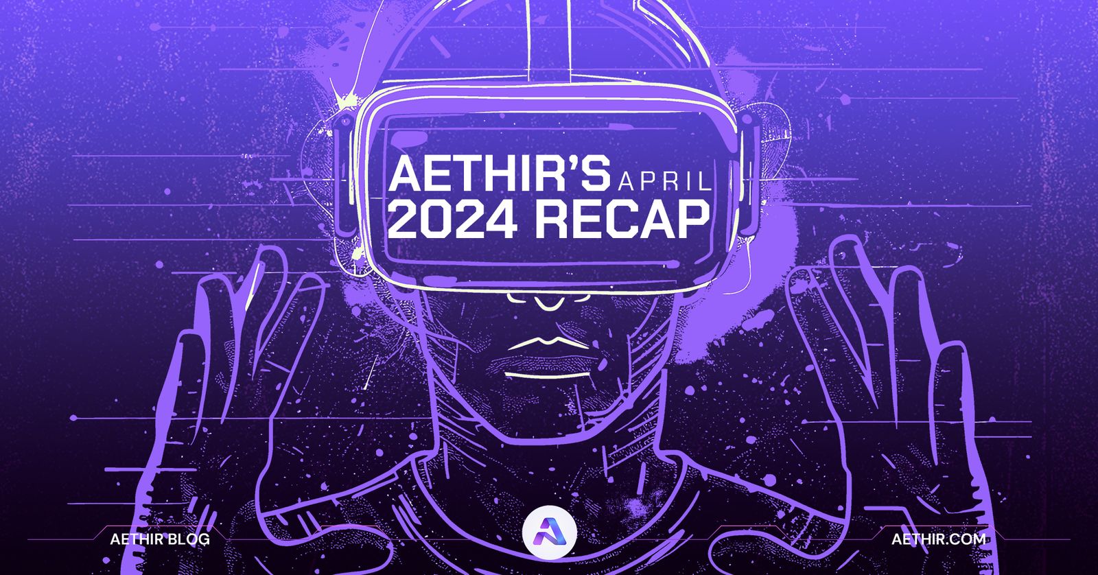 Aethir's April 2024 Recap