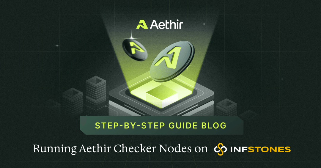 Running Aethir Checker Nodes on InfStones: Step-by-Step