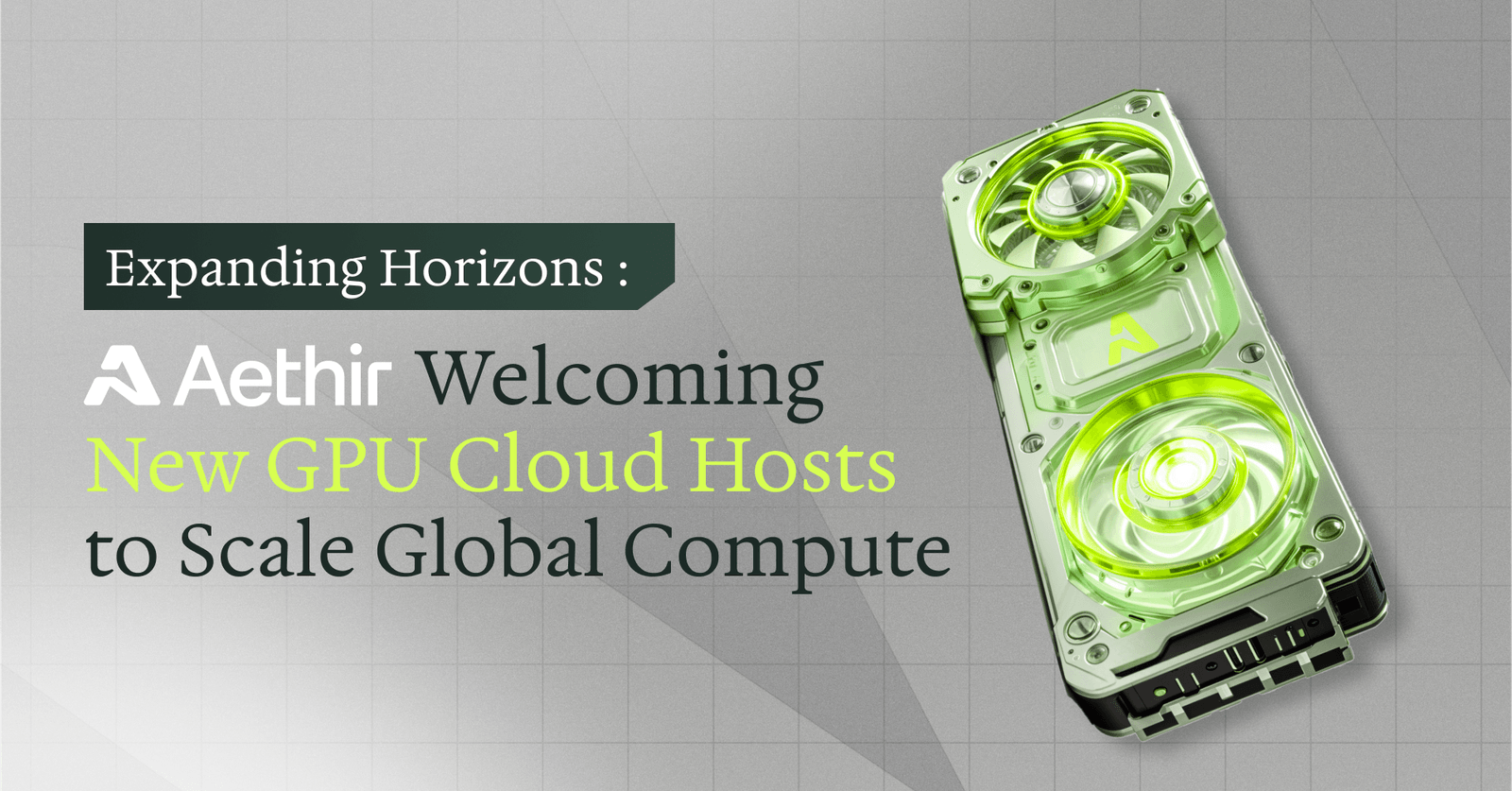 Expanding Horizons: Aethir Welcoming New GPU Cloud Hosts