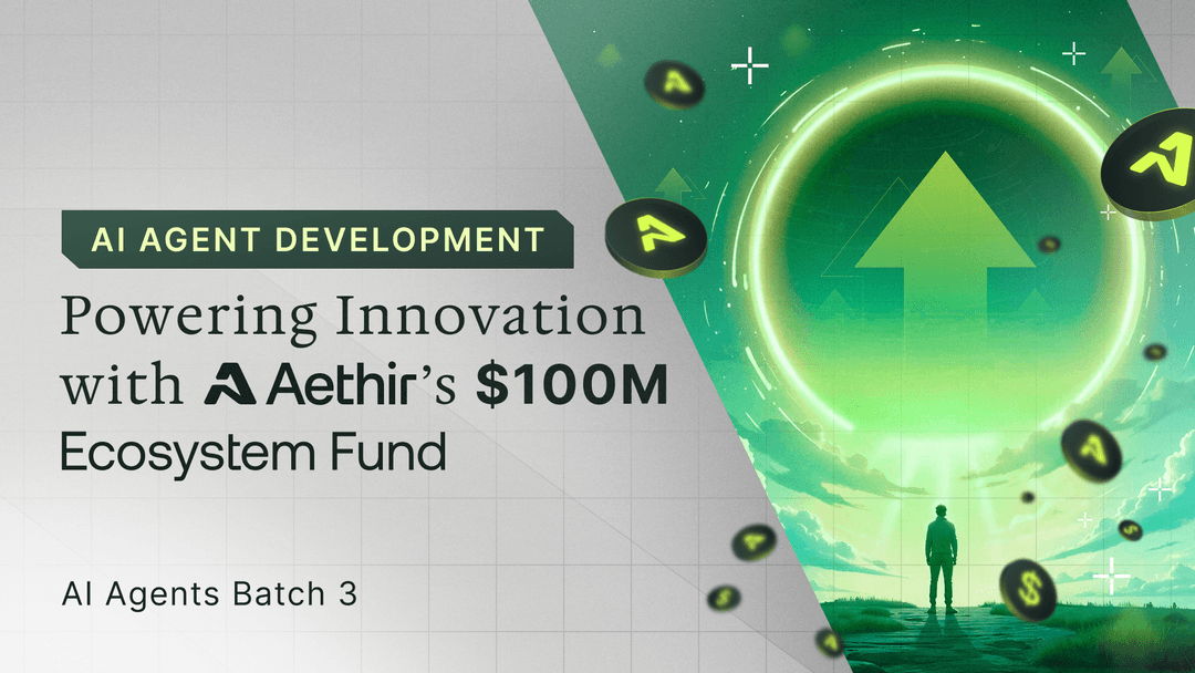 Powering AI Agent Development with Aethir’s Ecosystem Fund