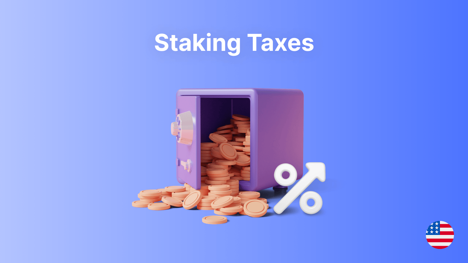 Staking Taxation: Complete Info + Instructions [IRS Rules 2025]